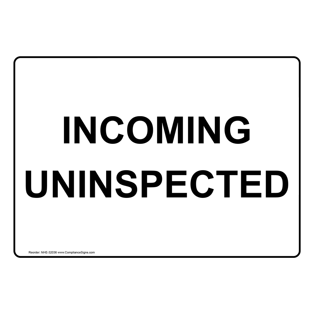 Incoming Uninspected Sign NHE-32036