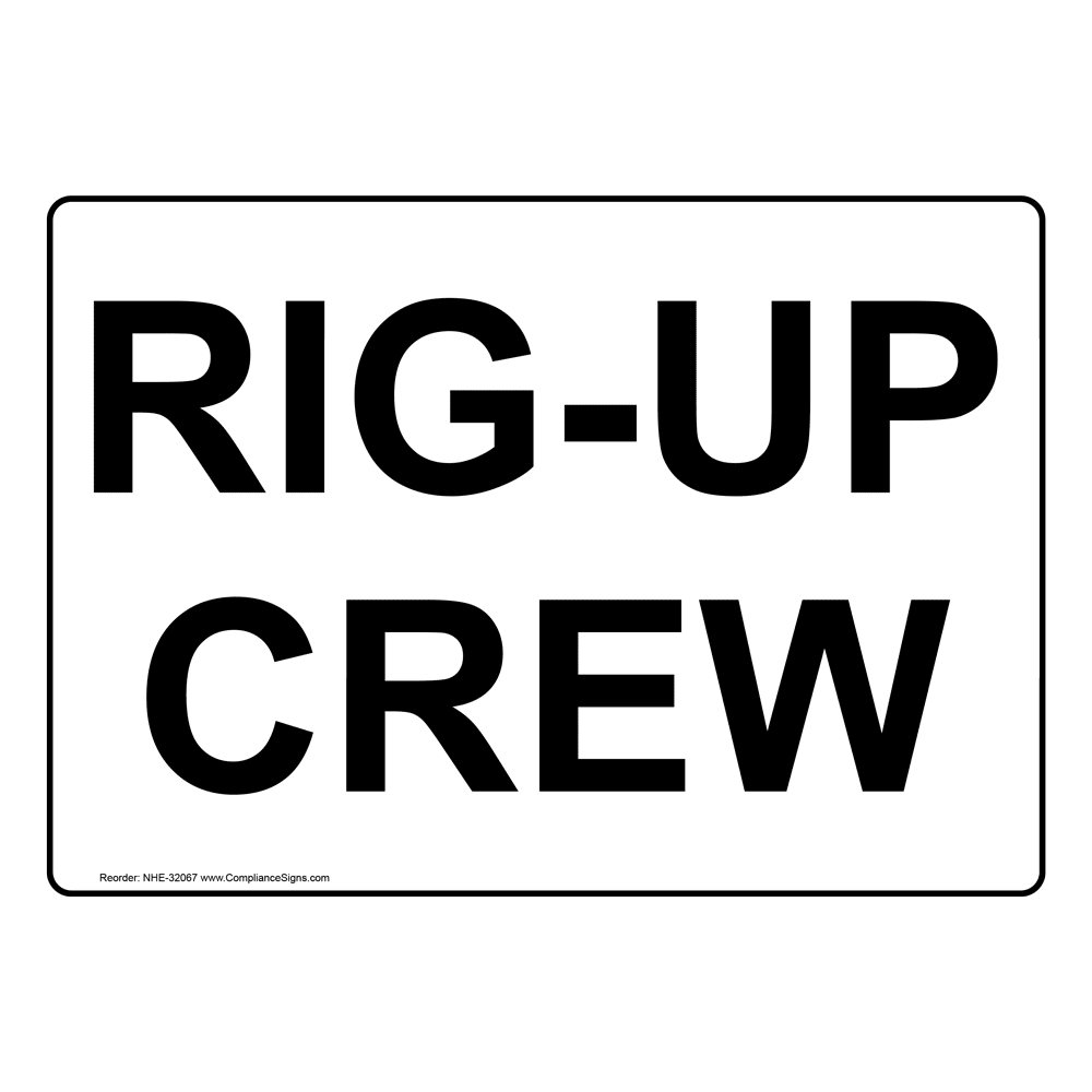 Rig-Up Crew Sign NHE-32067