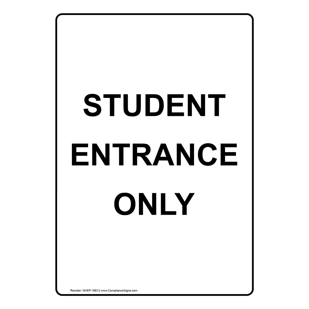 Portrait Student Entrance Only Sign NHEP-16612