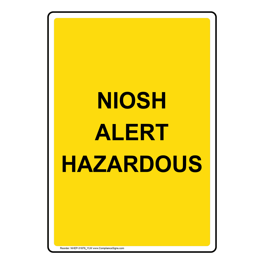 Portrait NIOSH Alert Hazardous Sign NHEP-31876_YLW