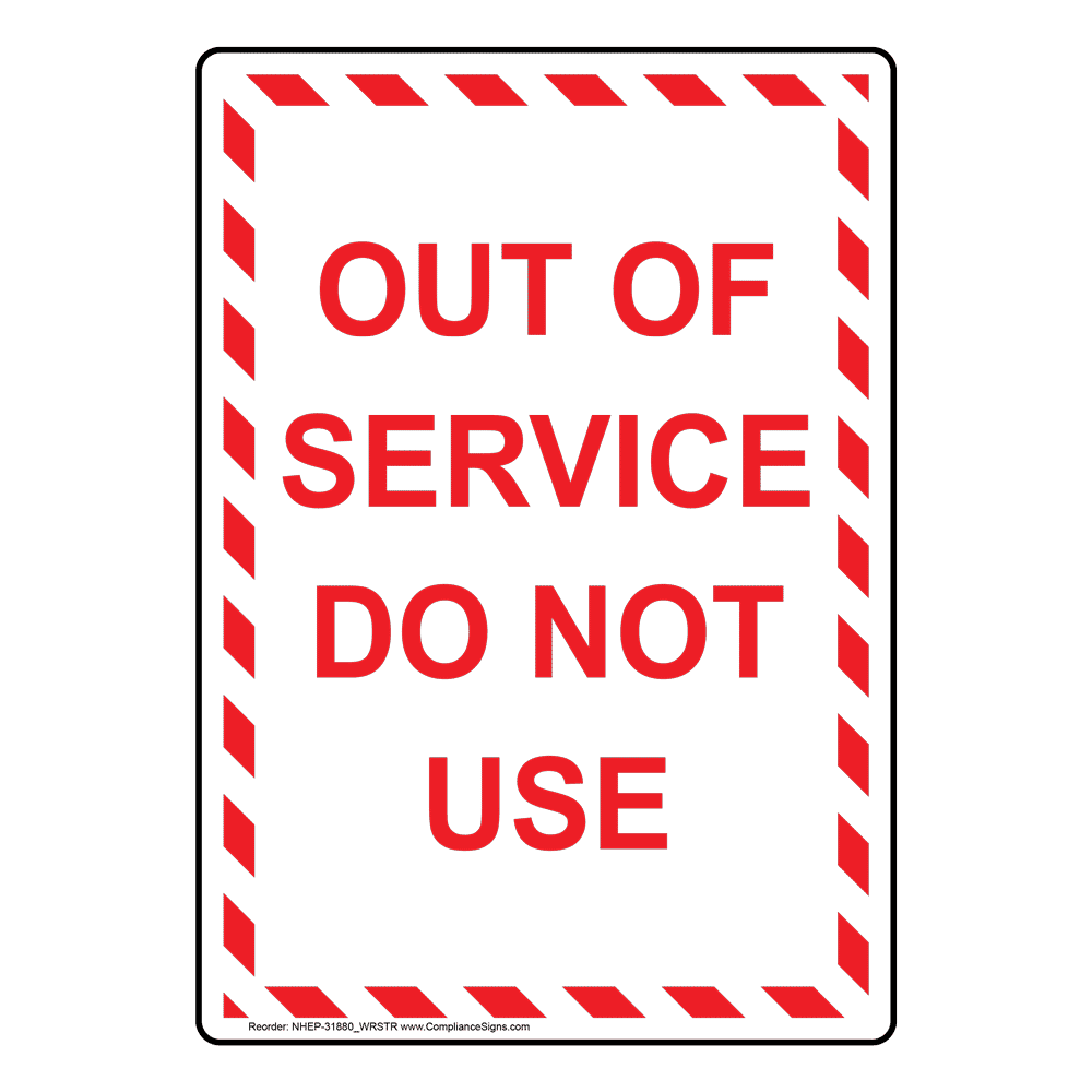 Portrait Out Of Service Do Not Use Sign NHEP 31880 WRSTR