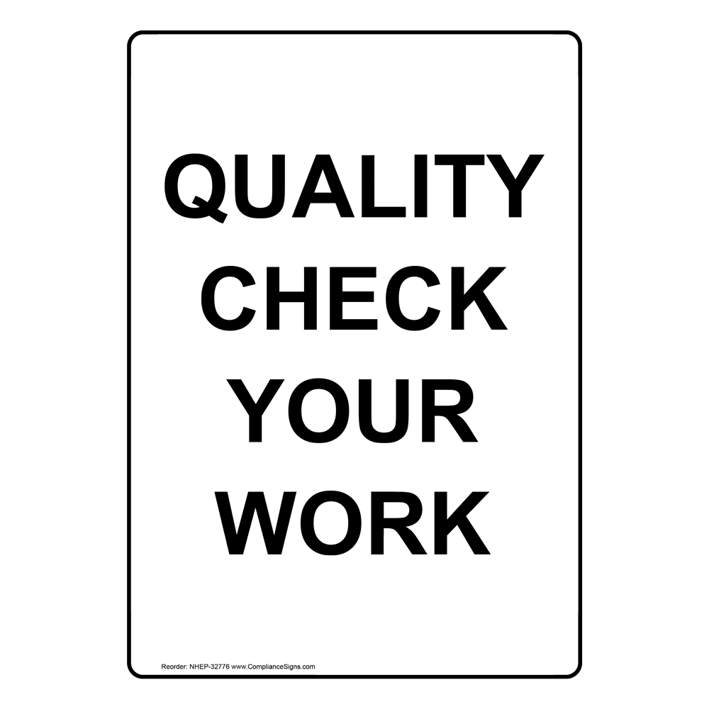 Portrait Quality Check Your Work Sign NHEP-32776