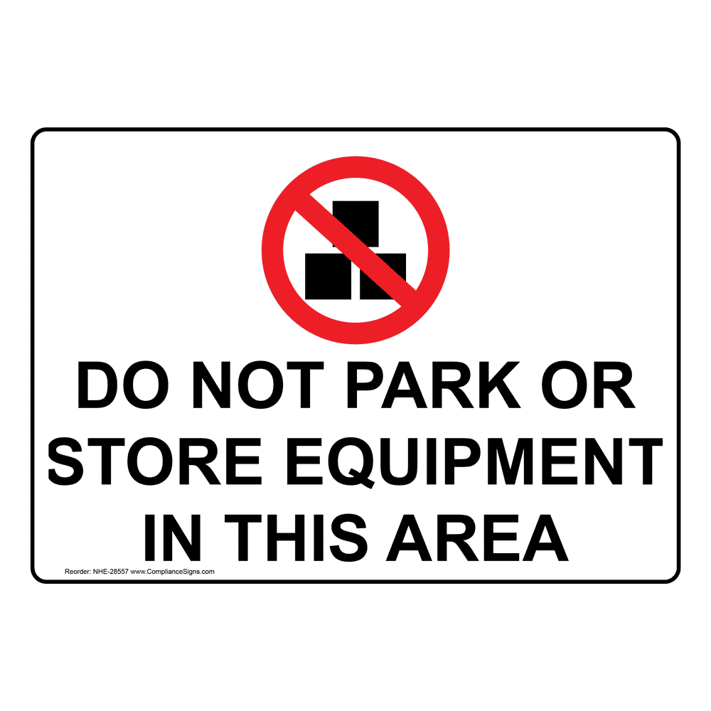 Do Not Park Or Store Equipment In This Area Sign With Symbol NHE-28557