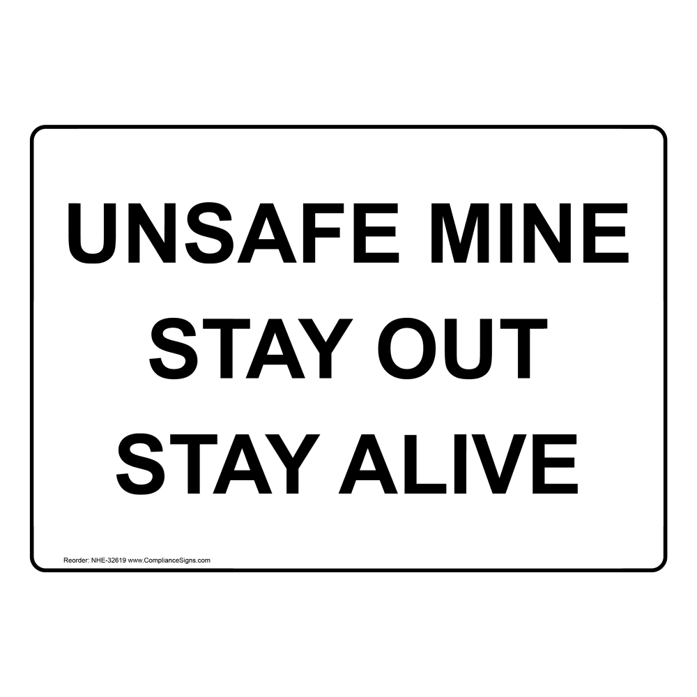 Unsafe Mine Stay Out Stay Alive Sign Nhe32619 Atmosphere – Leak At