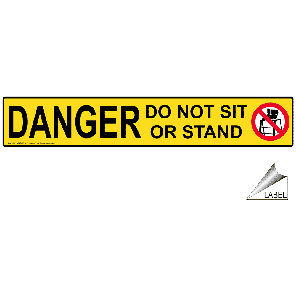 Danger Do Not Sit Or Stand Label NHE-16287 Industrial Notices