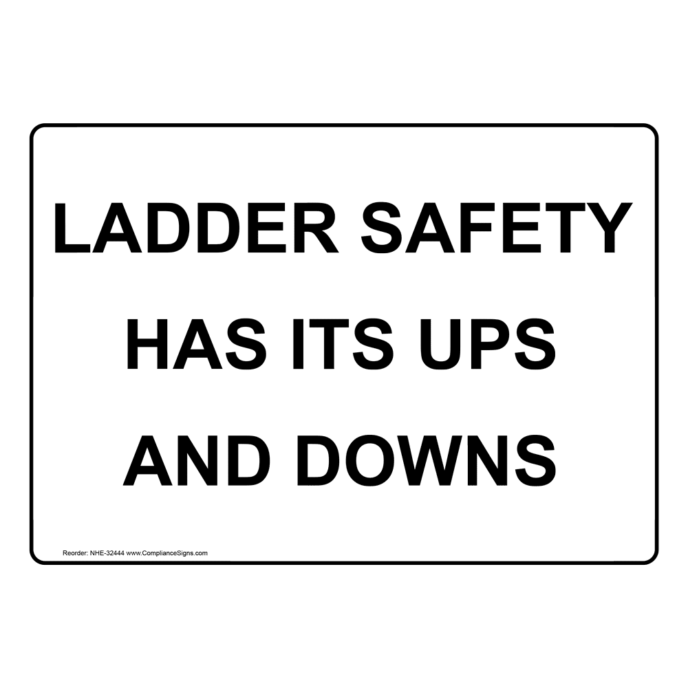 Ladder Safety Has Its Ups And Downs Sign NHE-32444
