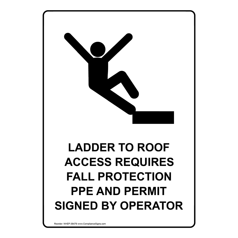 Ladder To Roof Access Requires Fall Sign With Symbol NHE-36476