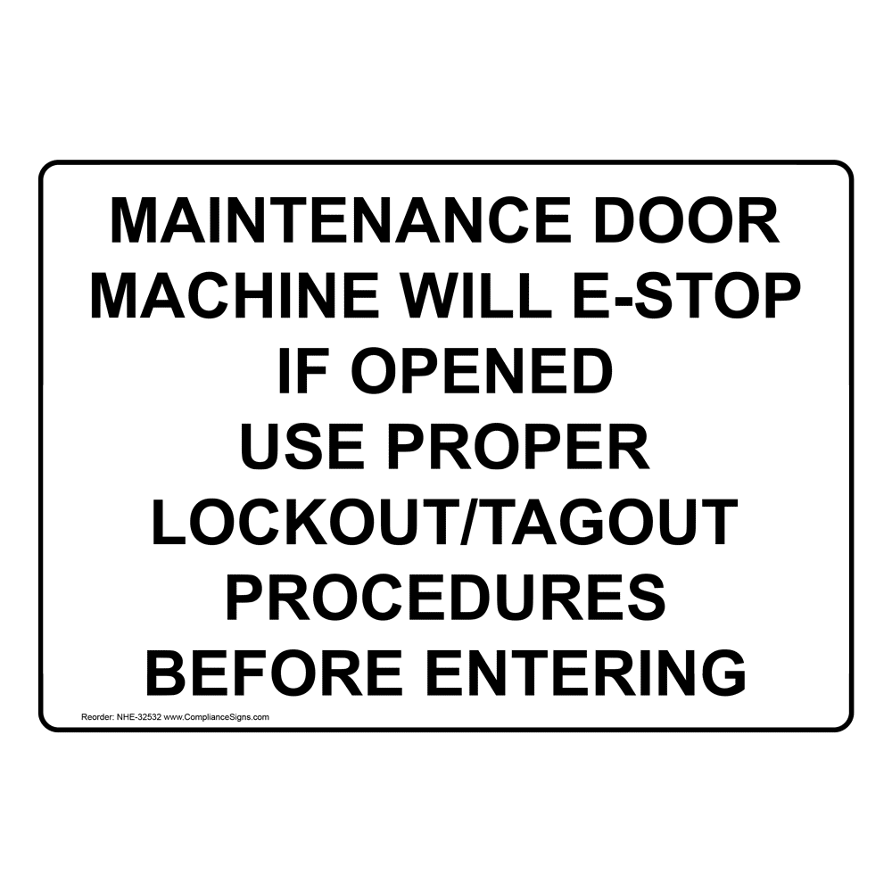 Maintenance Door Machine Will E-Stop If Opened Sign NHE-32532