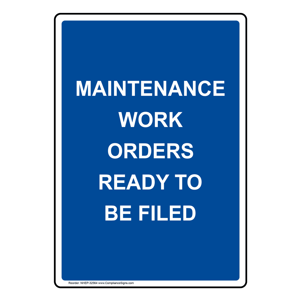 Portrait Maintenance Work Orders Ready To Be Filed Sign NHEP-32564