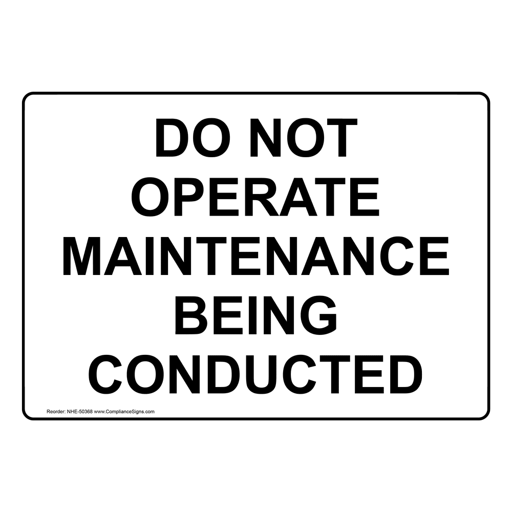 Do Not Operate Maintenance Being Conducted Sign NHE-50368