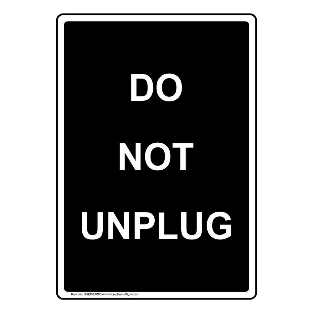 Portrait Do Not Unplug Sign NHEP-27065