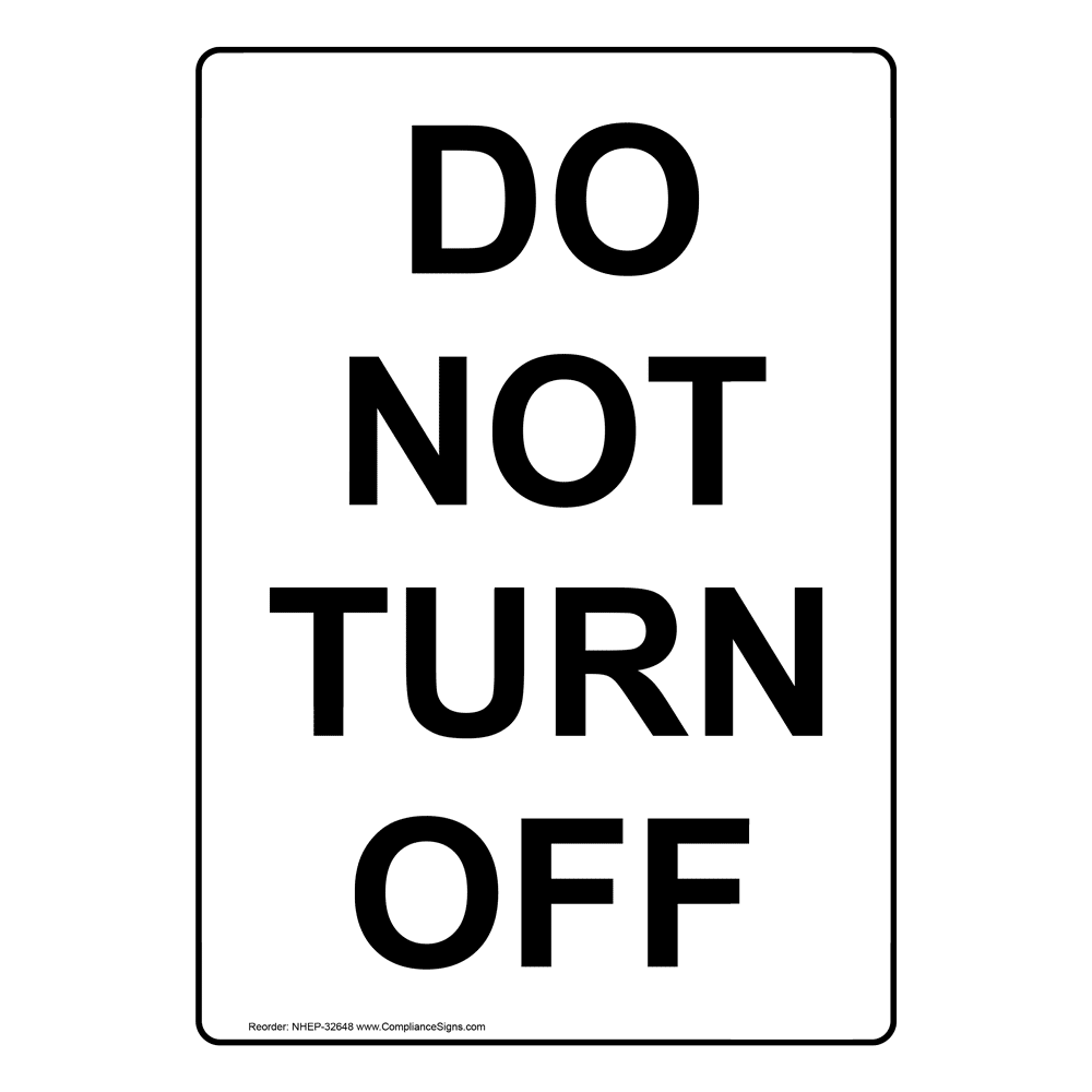 Portrait Do Not Turn Off Sign NHEP-32648