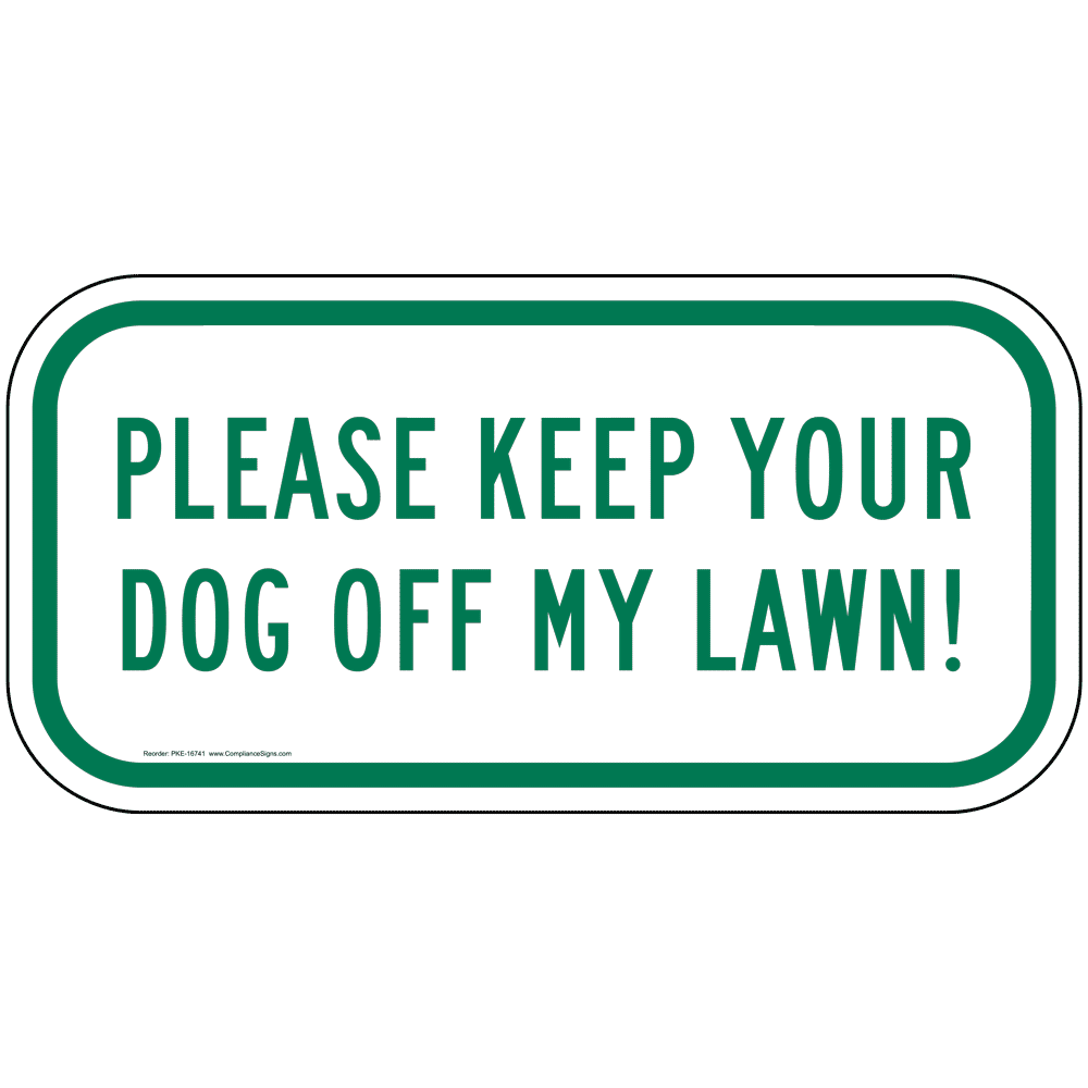 Please Keep Your Dog Off My Lawn! Sign PKE-16741 Pets / Pet Waste
