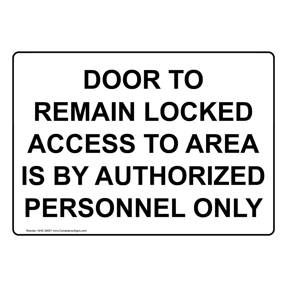 Door To Remain Locked Access To Area Is By Authorized Sign NHE-34657