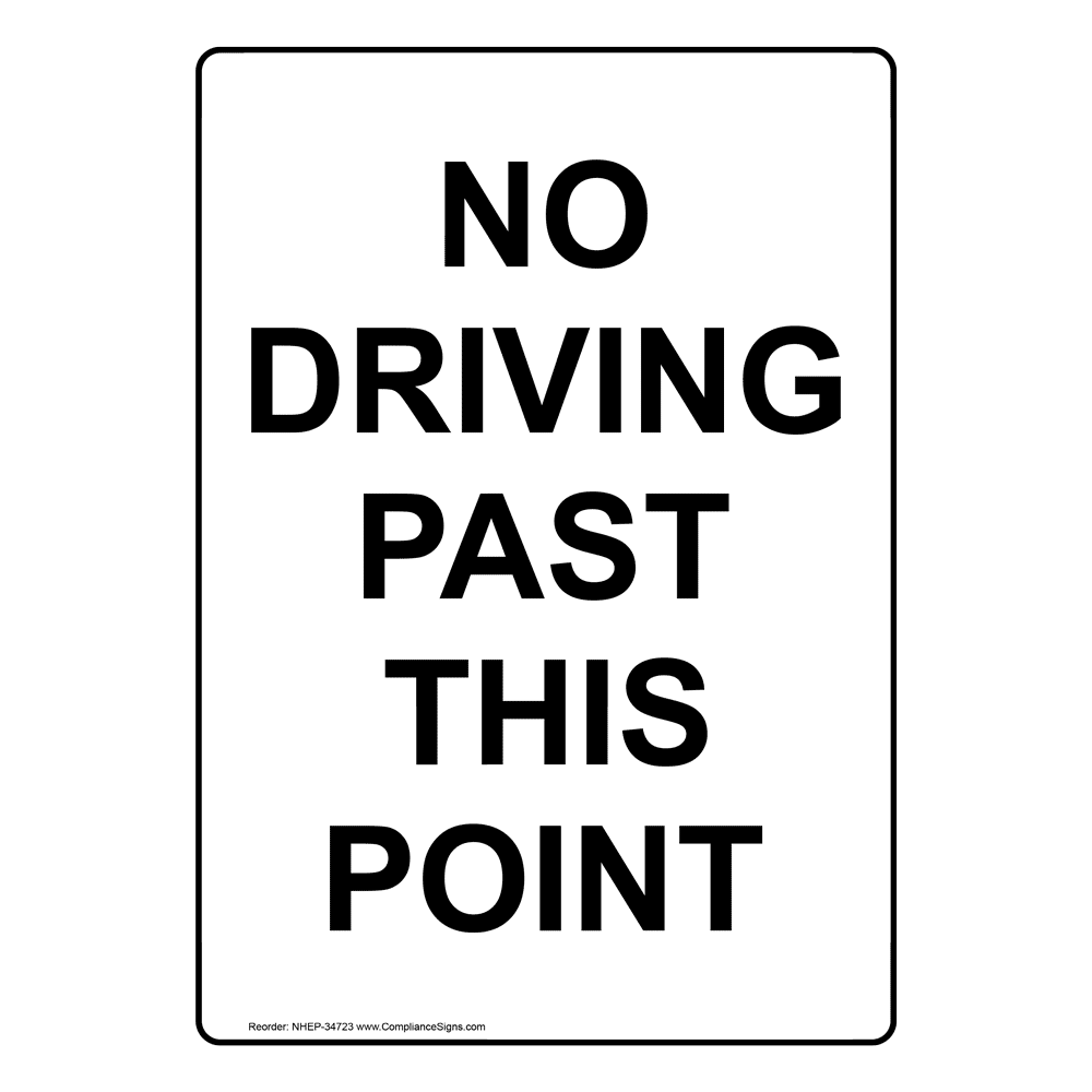 Portrait No Driving Past This Point Sign NHEP-34723