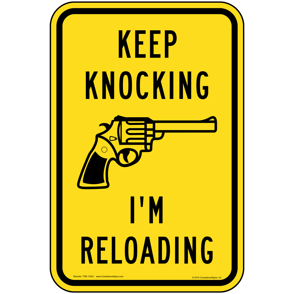 Keep Knocking I'm Reloading Sign TRE-13541 No Soliciting / Trespass