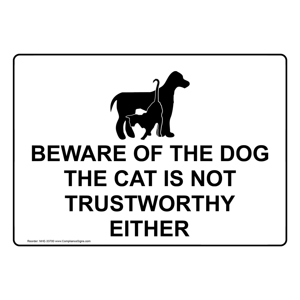 Beware Of The Dog The Cat Is Not Sign With Symbol NHE-33700