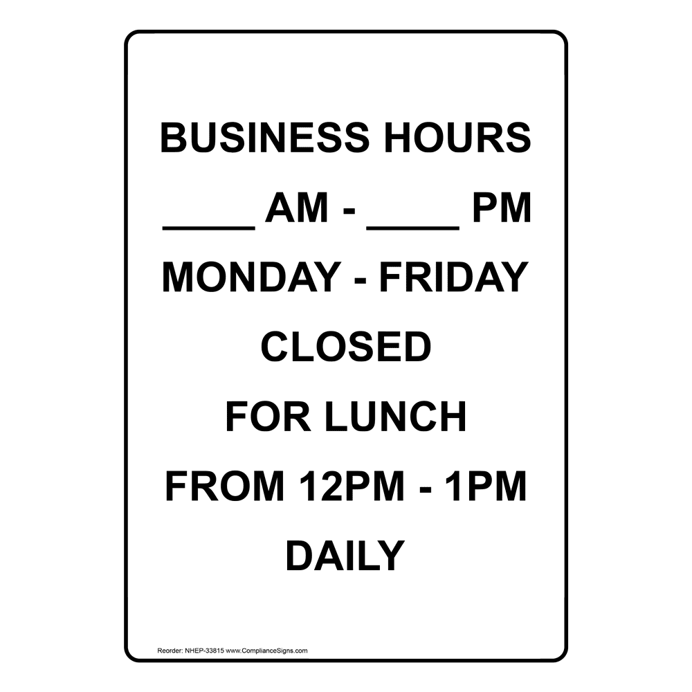 Business Hours ____ Am - ____ Pm Monday - Friday Sign NHE-33815