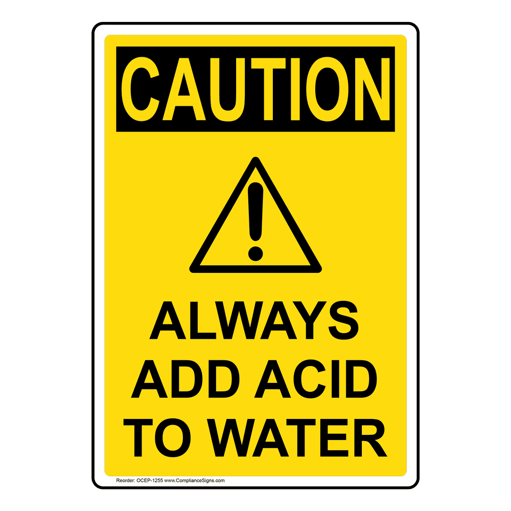 OSHA CAUTION Always Add Acid To Water Sign OCE-1255 Hazmat