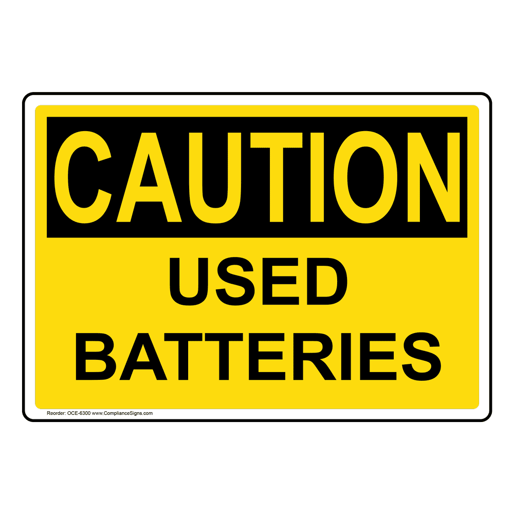 OSHA CAUTION Used Batteries Sign OCE-6300 Process Hazards