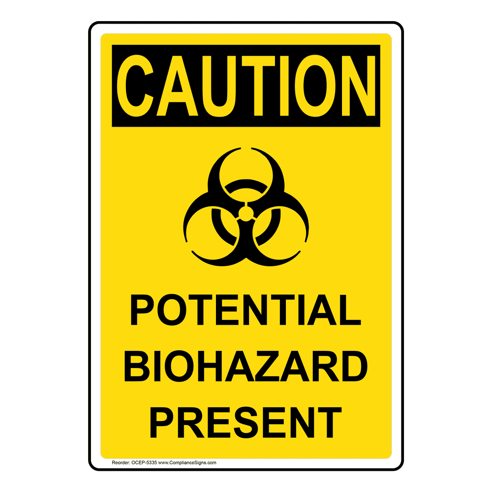 OSHA CAUTION Potential Biohazard Present Sign OCE-5335 Biohazard