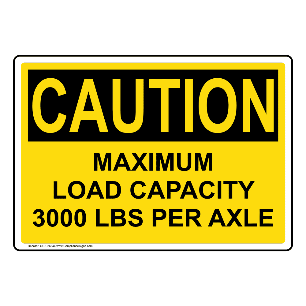 OSHA CAUTION Custom Load Limit - Lbs. Sign OCE-4301 Industrial Notices