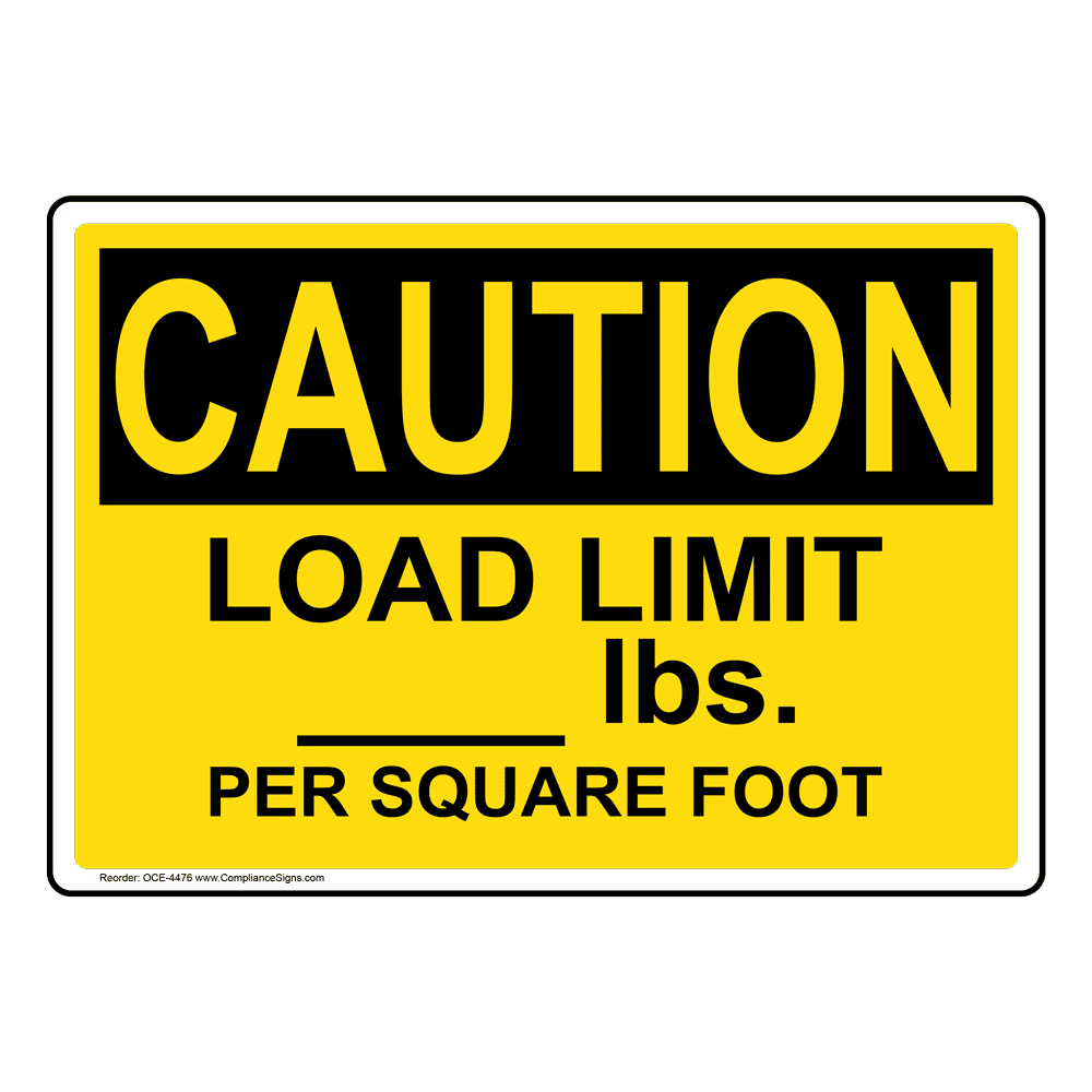 OSHA CAUTION Load Limit Lbs Per Square Foot Sign OCE 4476 Capacity osha-caution-load-limit-lbs-per-square-foot-sign-oce-4476-capacity