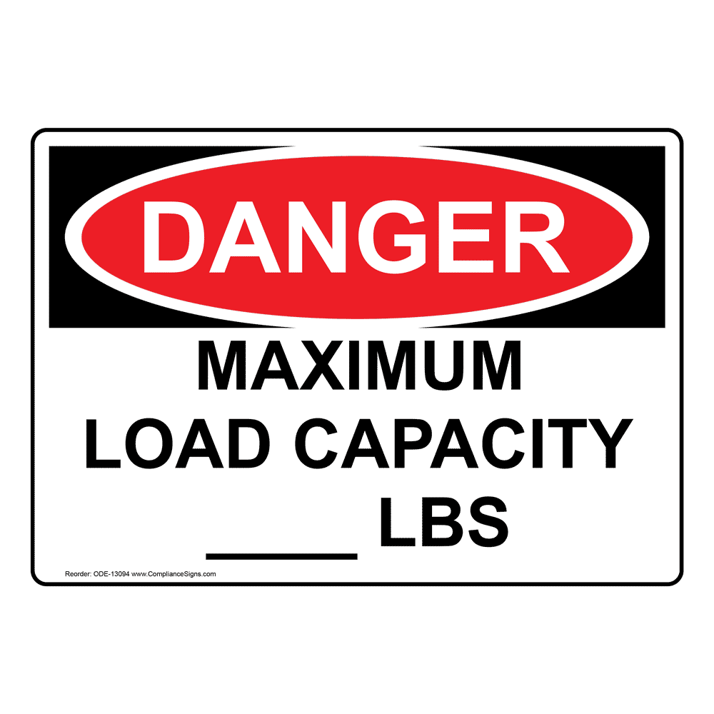 OSHA DANGER Maximum Load Capacity Lbs Sign ODE 13094 Capacity