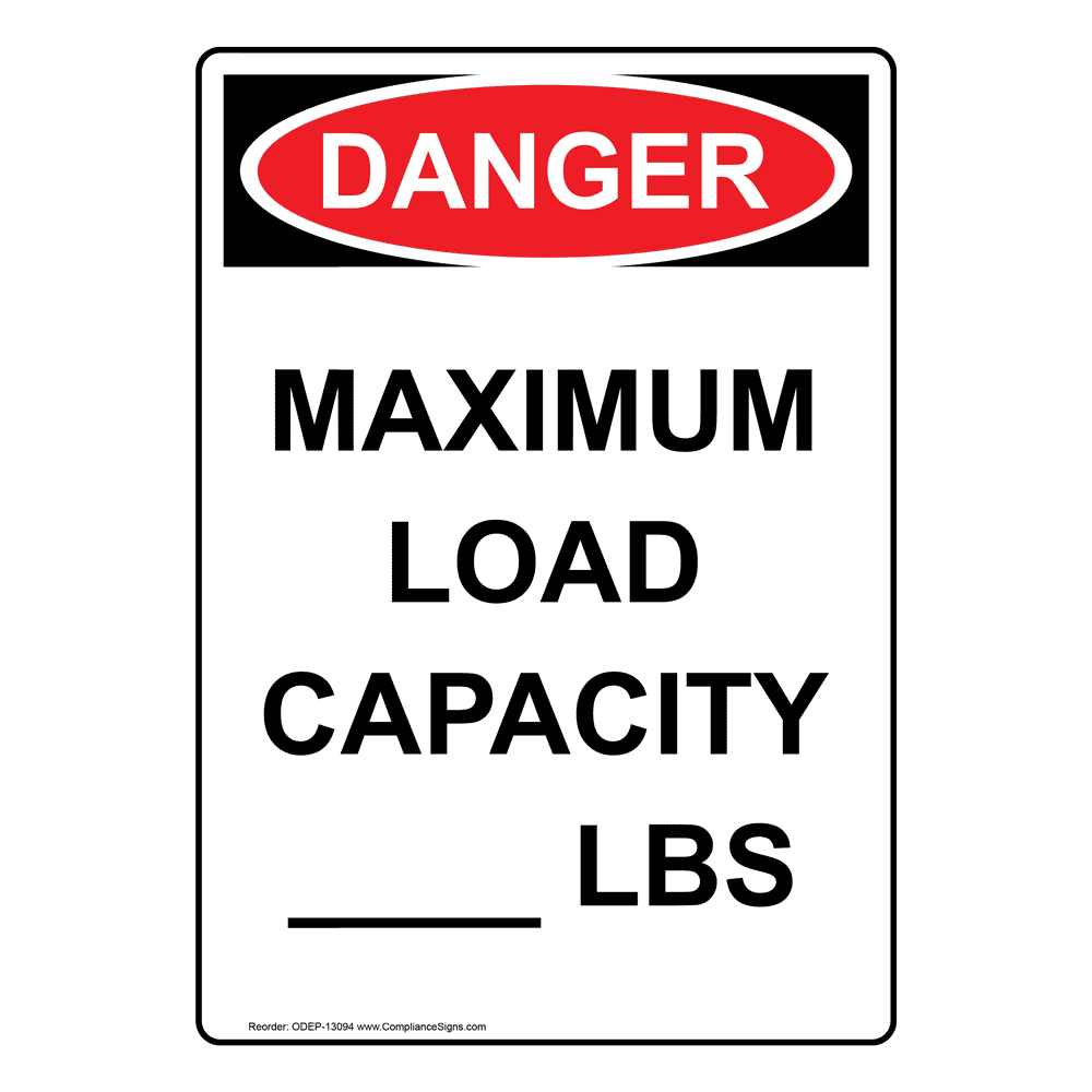 OSHA DANGER Maximum Load Capacity lbs Sign ODE-13094 Capacity