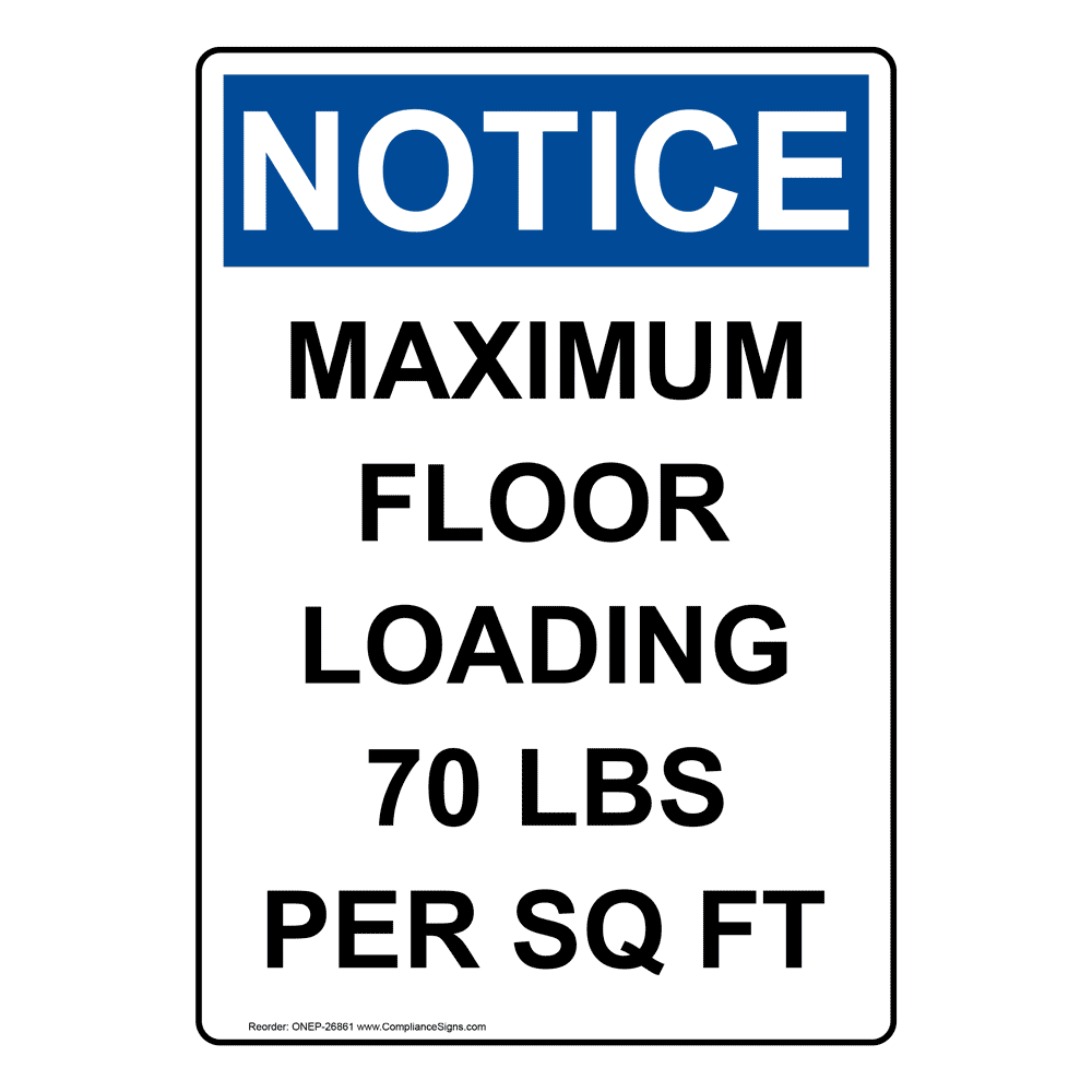 OSHA NOTICE Maximum Floor Loading 70 Lbs Per Sq Ft Sign ONE-26861