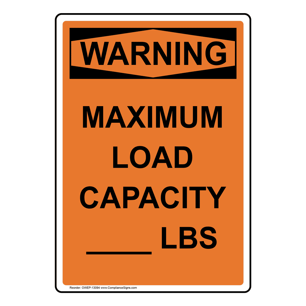 OSHA WARNING Maximum Load Capacity lbs Sign OWE-13094 Capacity