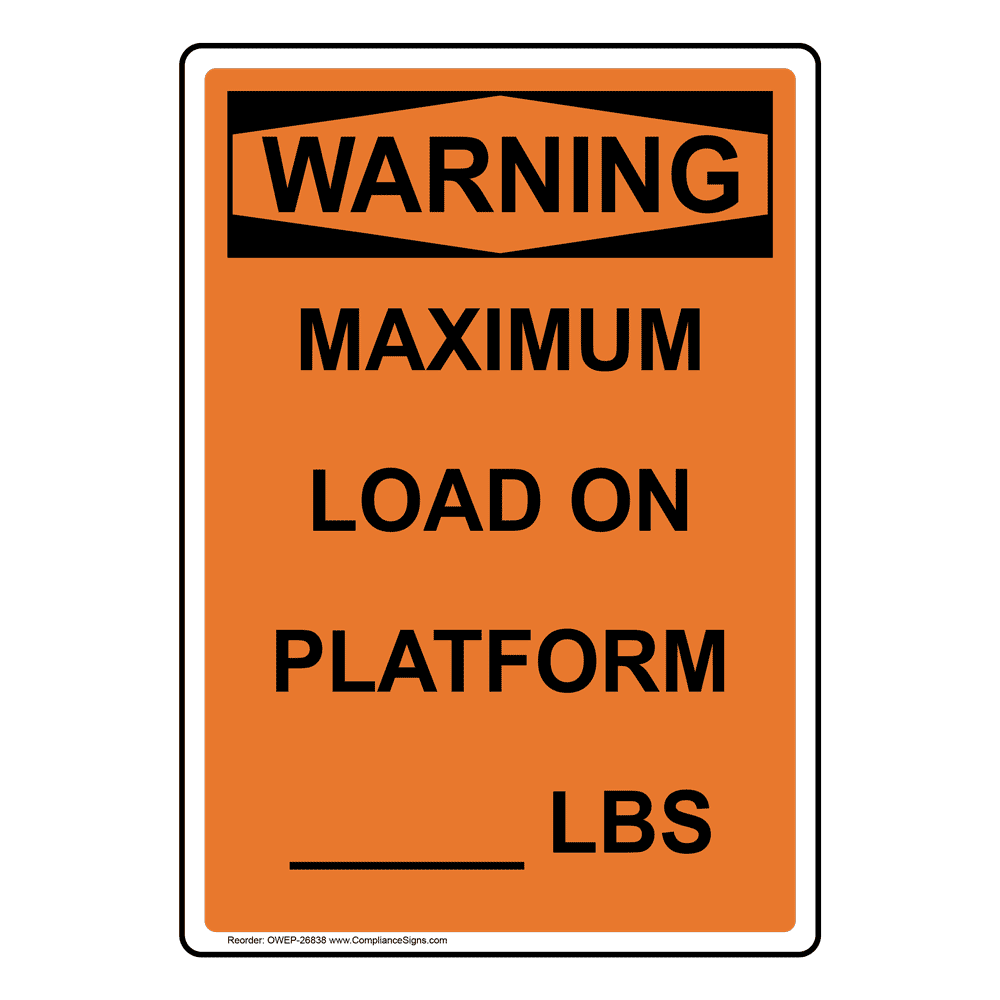 Portrait OSHA WARNING Maximum Load On Platform____Lbs Sign OWEP-26838