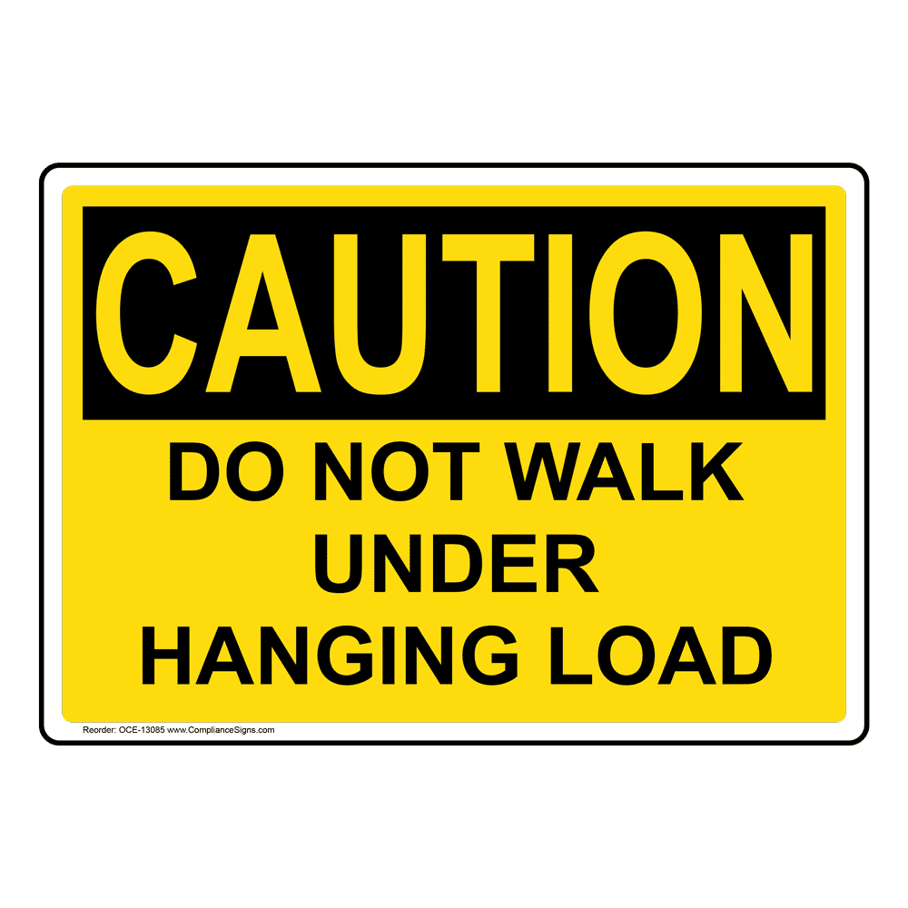 OSHA Caution Do Not Walk Under Hanging Load Sign | Yellow
