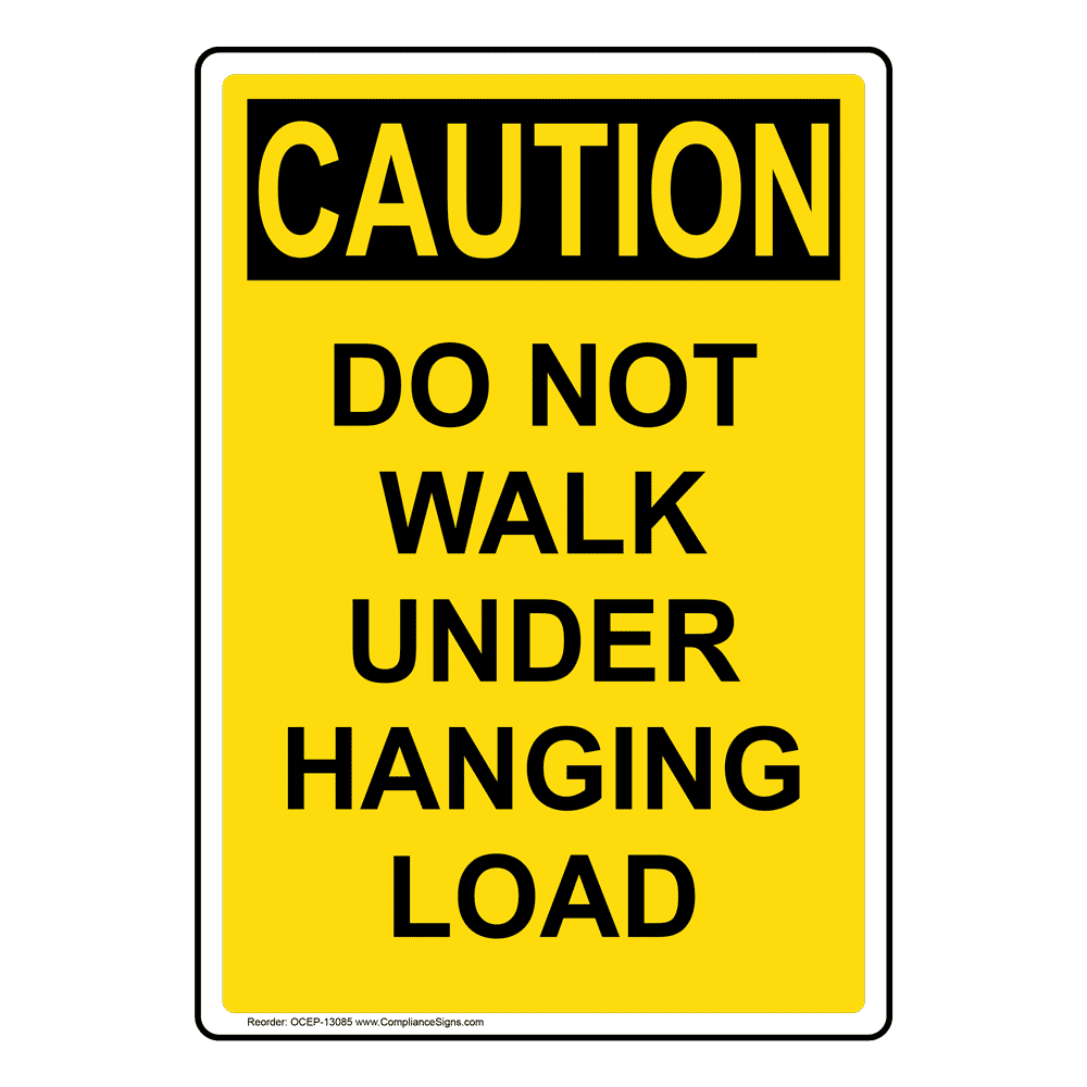 OSHA Caution Do Not Walk Under Hanging Load Sign | Yellow
