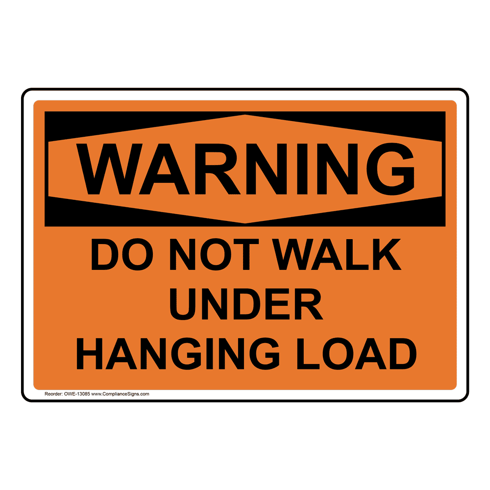 OSHA WARNING Do Not Walk Under Hanging Load Sign OWE-13085 Worksite