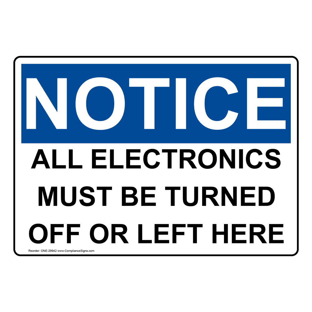 OSHA All Electronics Must Be Turned Off Or Left Here Sign ONE-29942