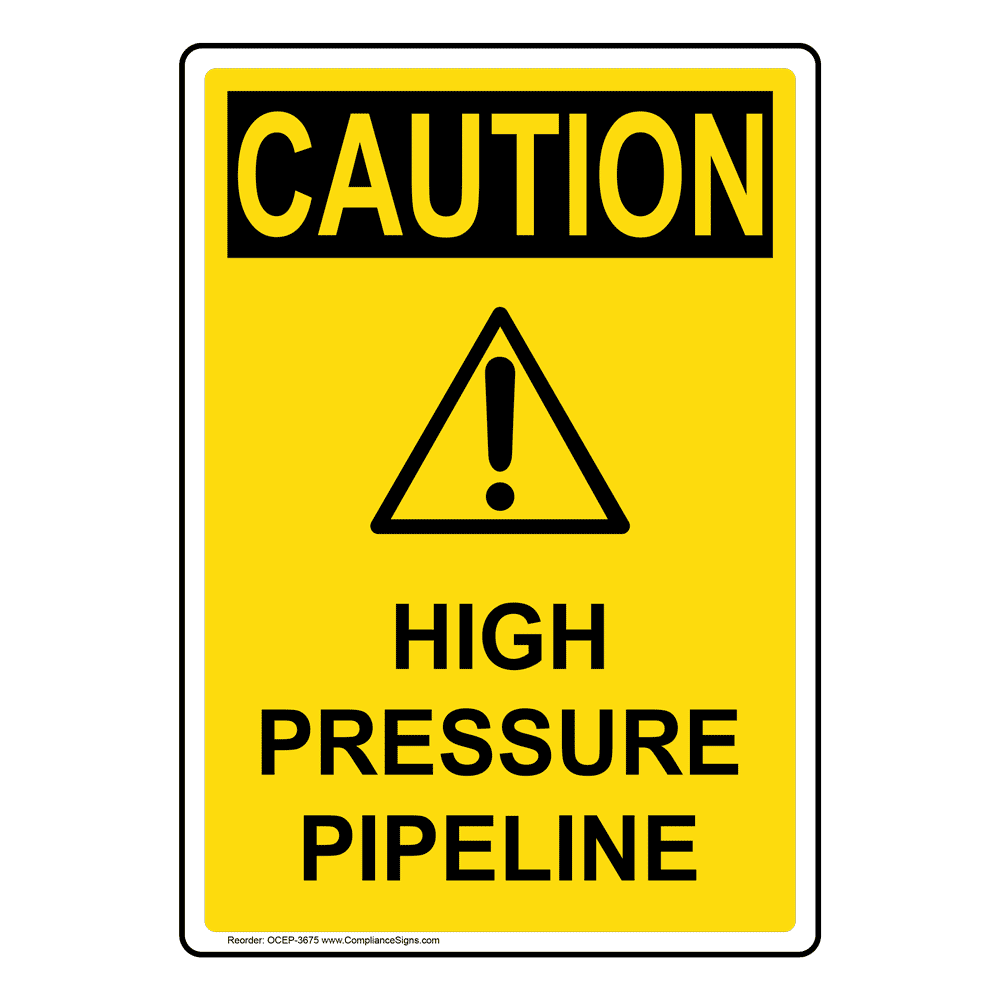 OSHA CAUTION High Pressure Pipeline Sign OCE-3675 Pipeline / Utility