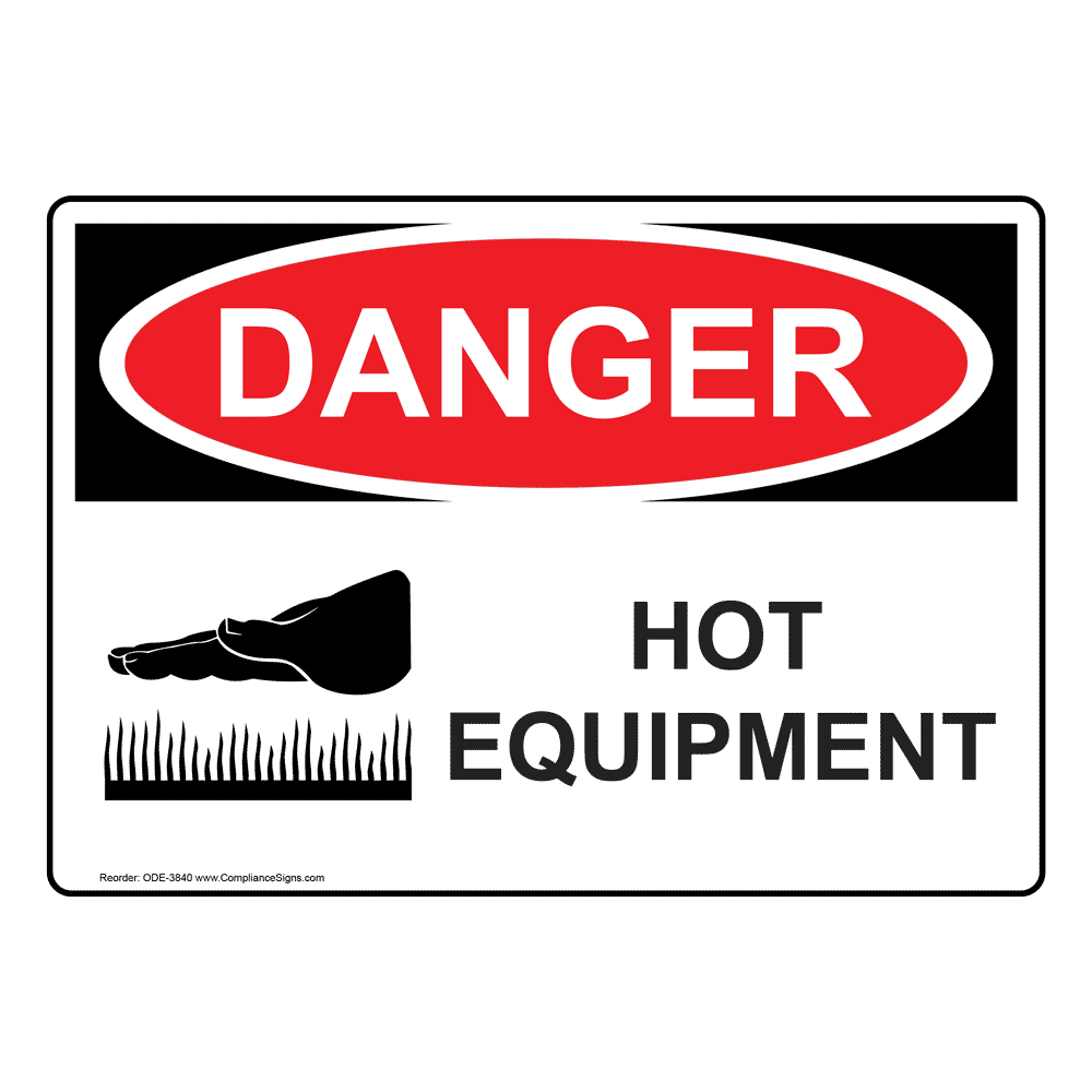 OSHA DANGER Hot Equipment Sign ODE-3840 Process Hazards