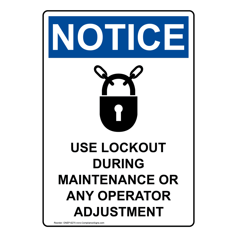OSHA NOTICE Lockout During Maintenance Sign ONE-6275 Lockout Tagout