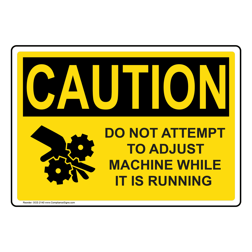 OSHA CAUTION Do Not Adjust Machine While It Is Running Sign OCE-2140