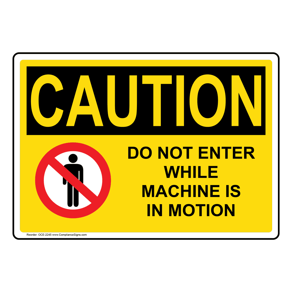 OSHA CAUTION Do Not Enter While Machine Is In Motion Sign OCE-2245