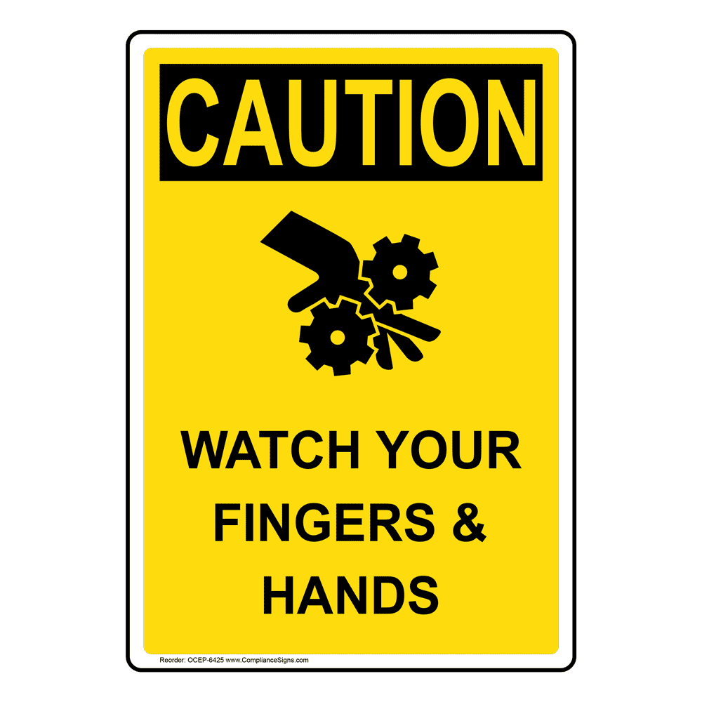 OSHA CAUTION Watch Your Fingers And Hands Sign OCE-6425 Machine Safety