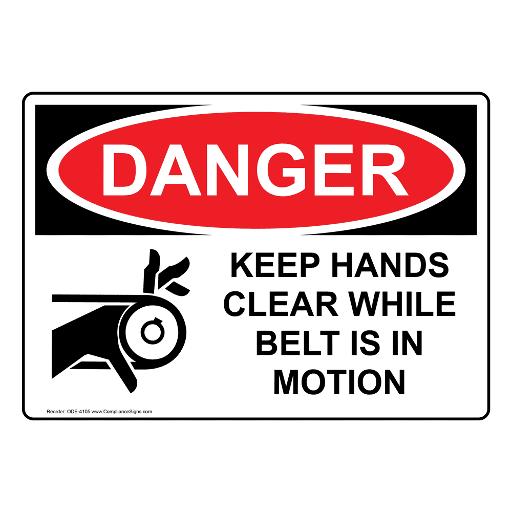 OSHA DANGER Keep Hands Clear While Belt Is In Motion Sign ODE-4105