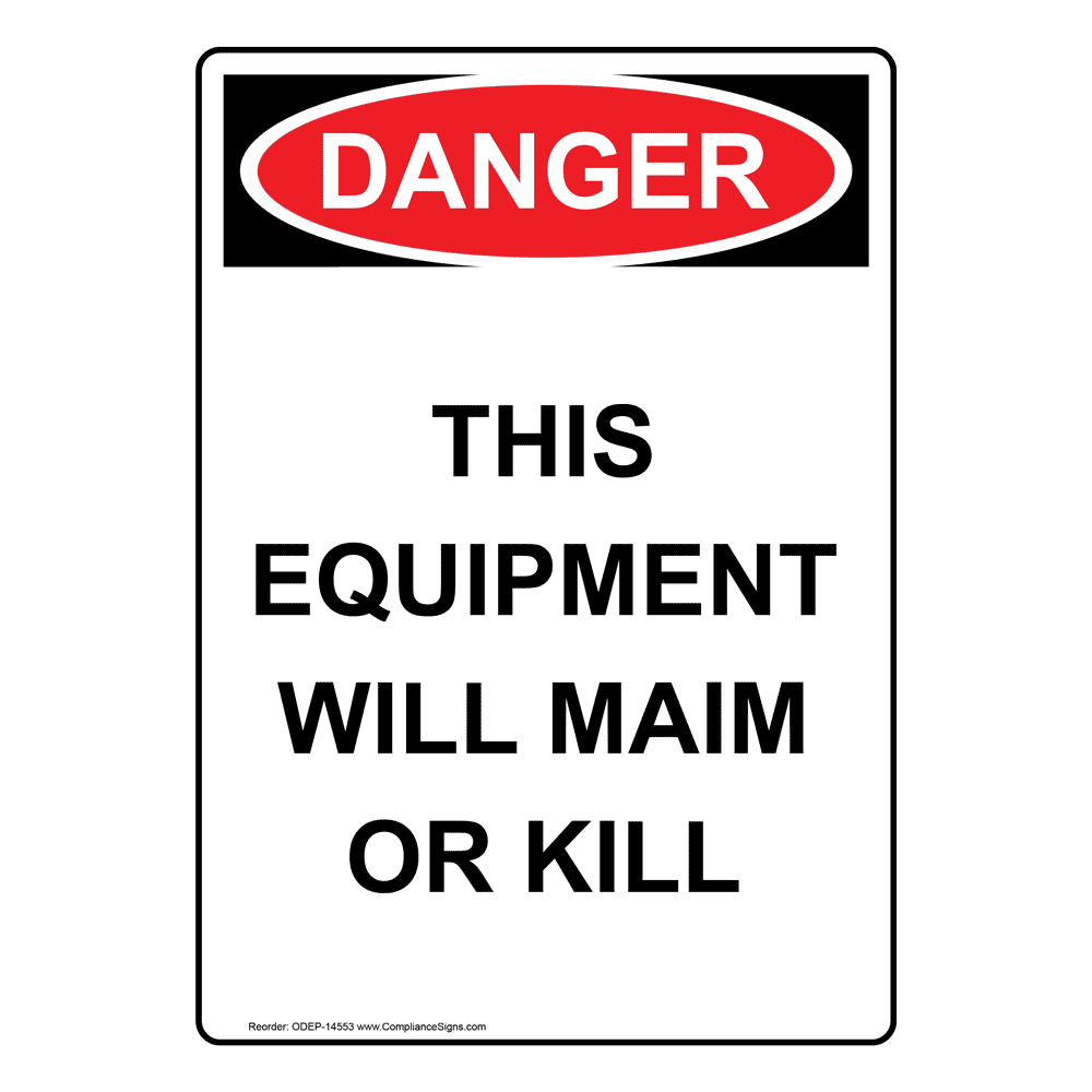 Portrait OSHA DANGER This Equipment Will Maim Or Kill Sign ODEP-14553 ...