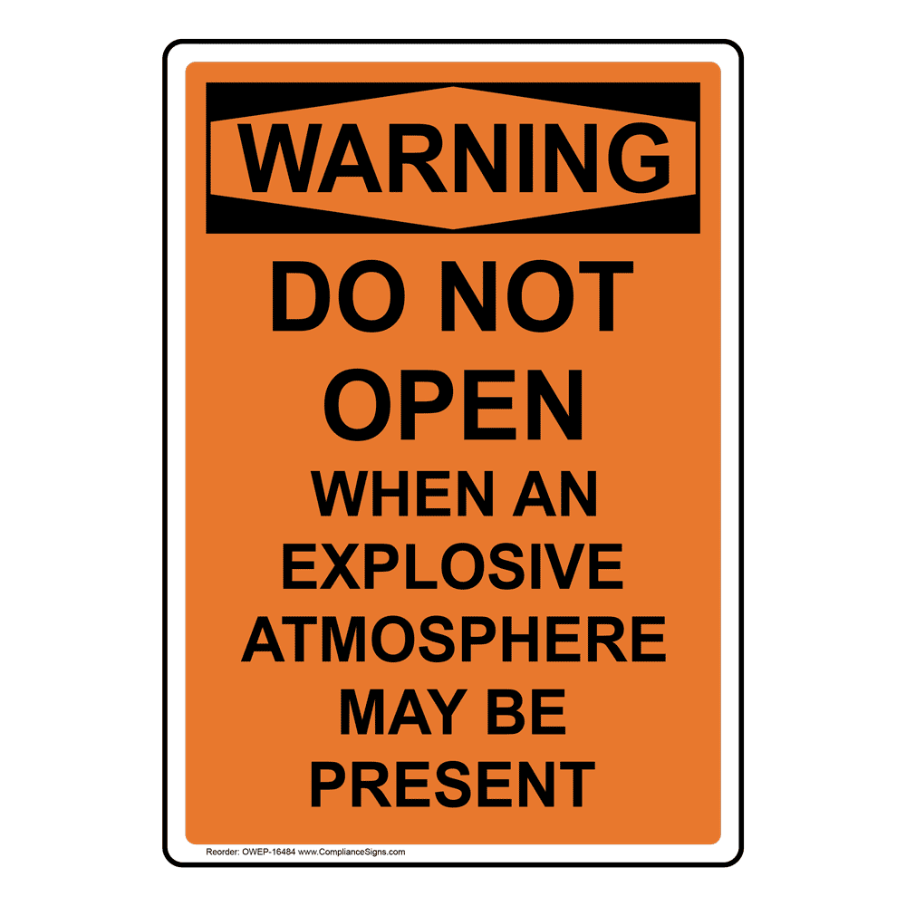 OSHA WARNING Do Not Open Explosive Atmosphere Sign OWE-16484 Machinery
