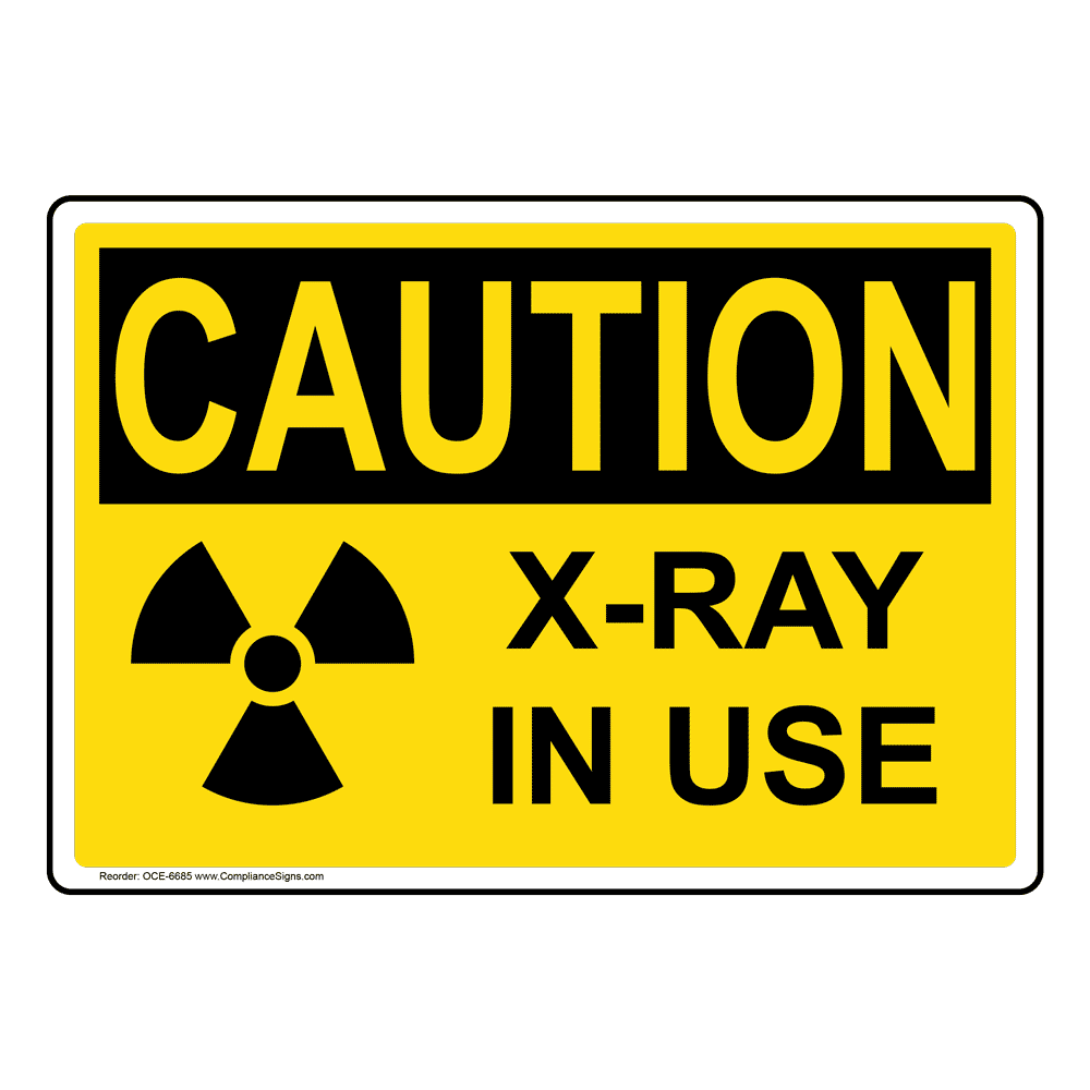 OSHA CAUTION X-Ray In Use Sign OCE-6685 MRI / X-Ray / Microwave