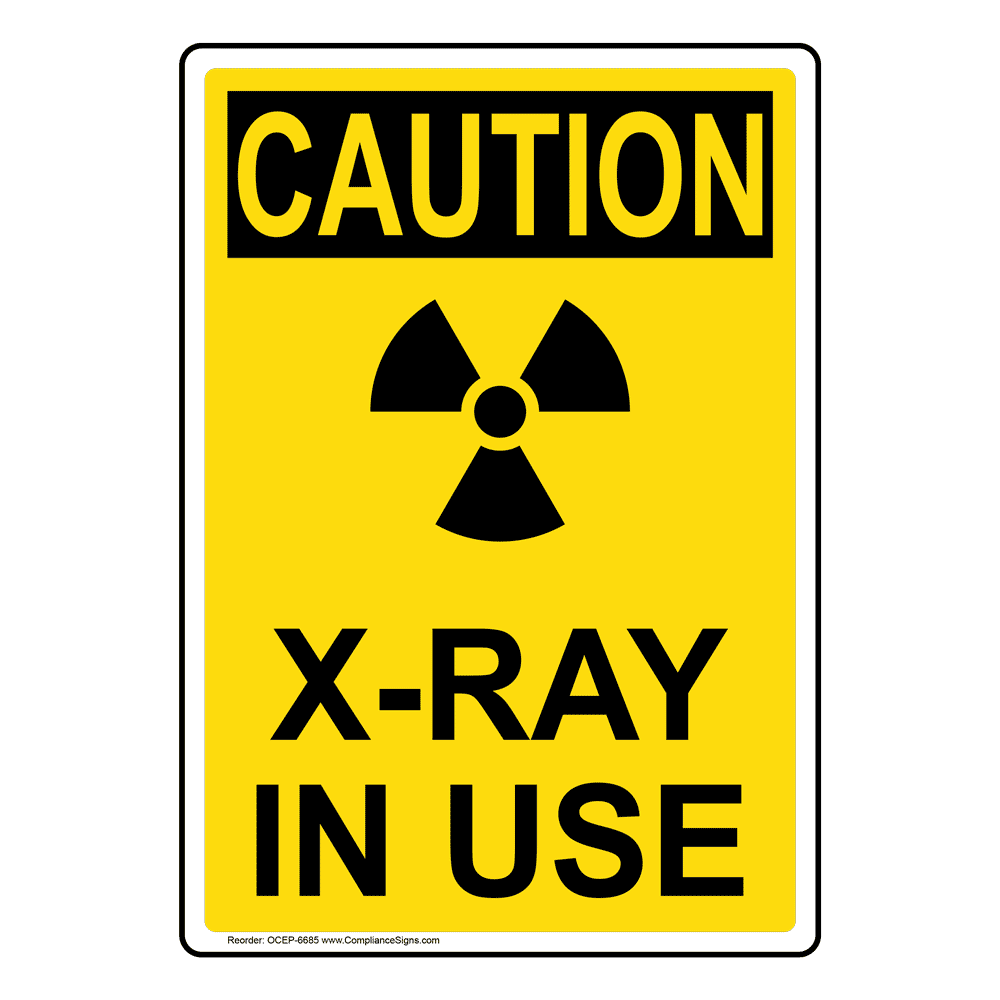 OSHA CAUTION X-Ray In Use Sign OCE-6685 MRI / X-Ray / Microwave