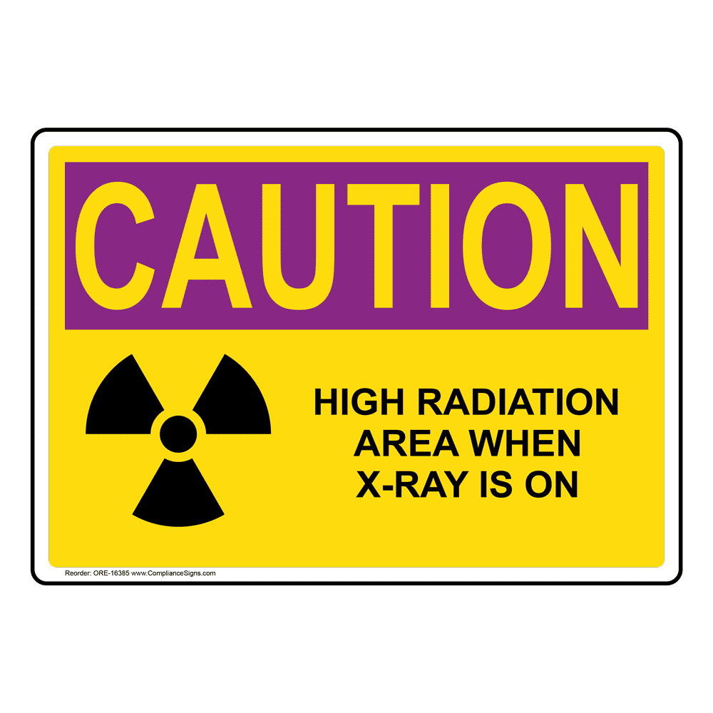 OSHA RADIATION CAUTION High Radiation Area X-Ray Is On Sign ORE-16385