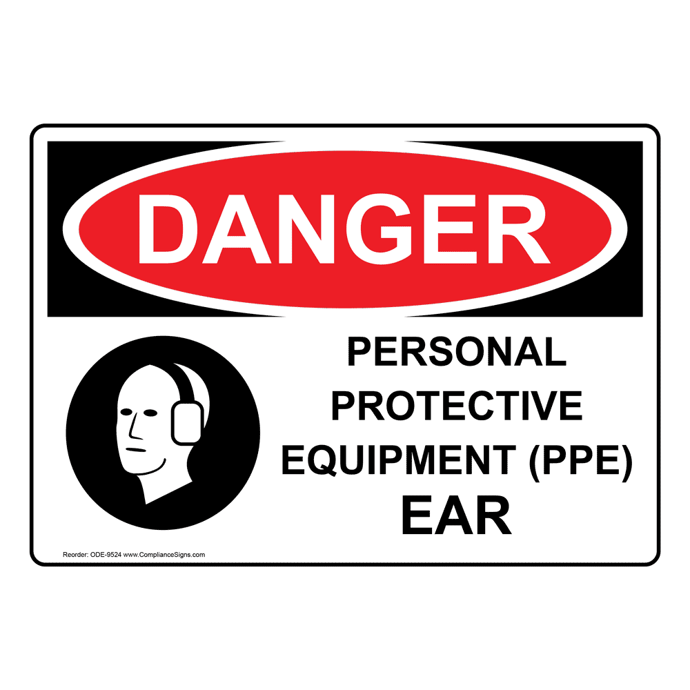 OSHA DANGER Personal Protective Equipment Ear Sign ODE-9524 PPE