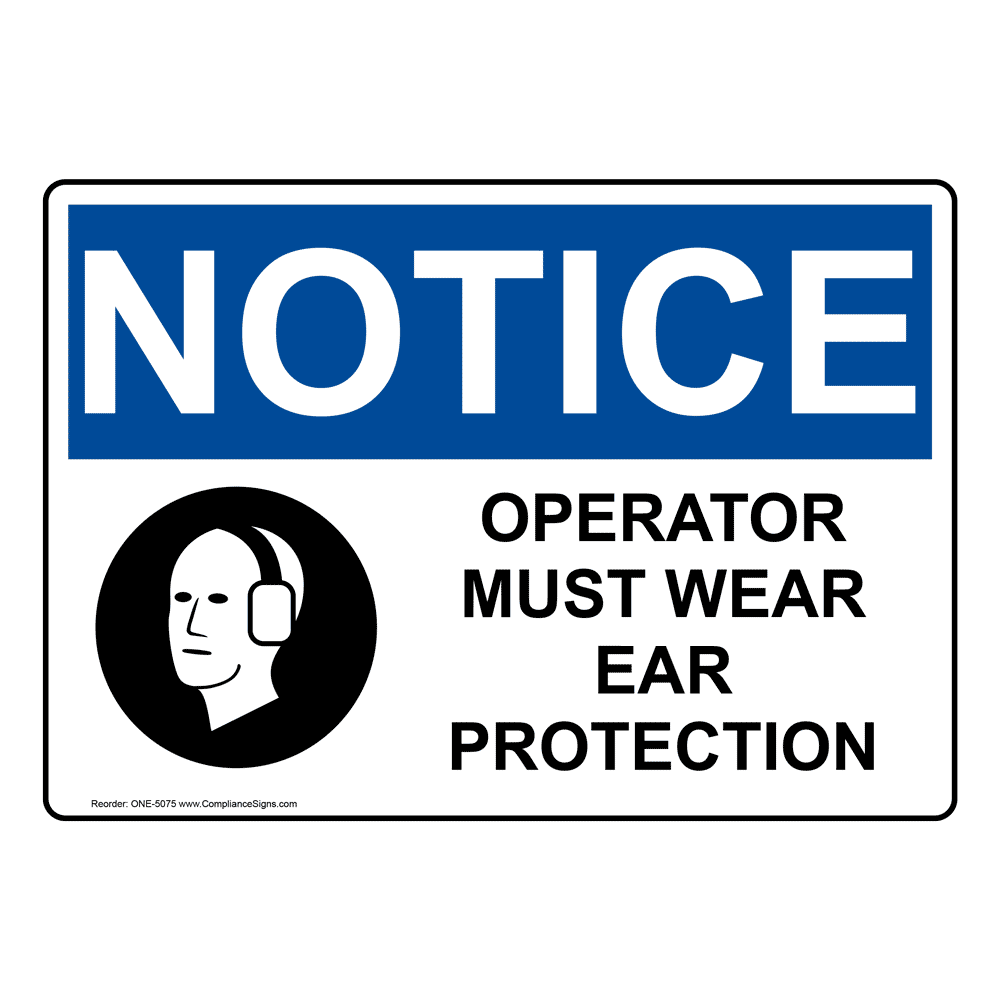 OSHA NOTICE Operator Must Wear Ear Protection Sign ONE-5075 PPE